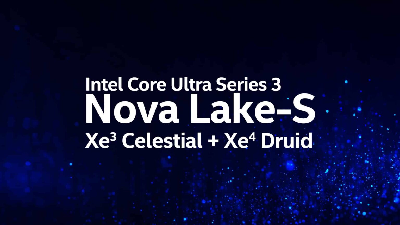 Intel Nova Lake-S にはArc Celestial GPUを内蔵。Druidの一部機能も先行搭載 - ギャズログ | GAZ:Log