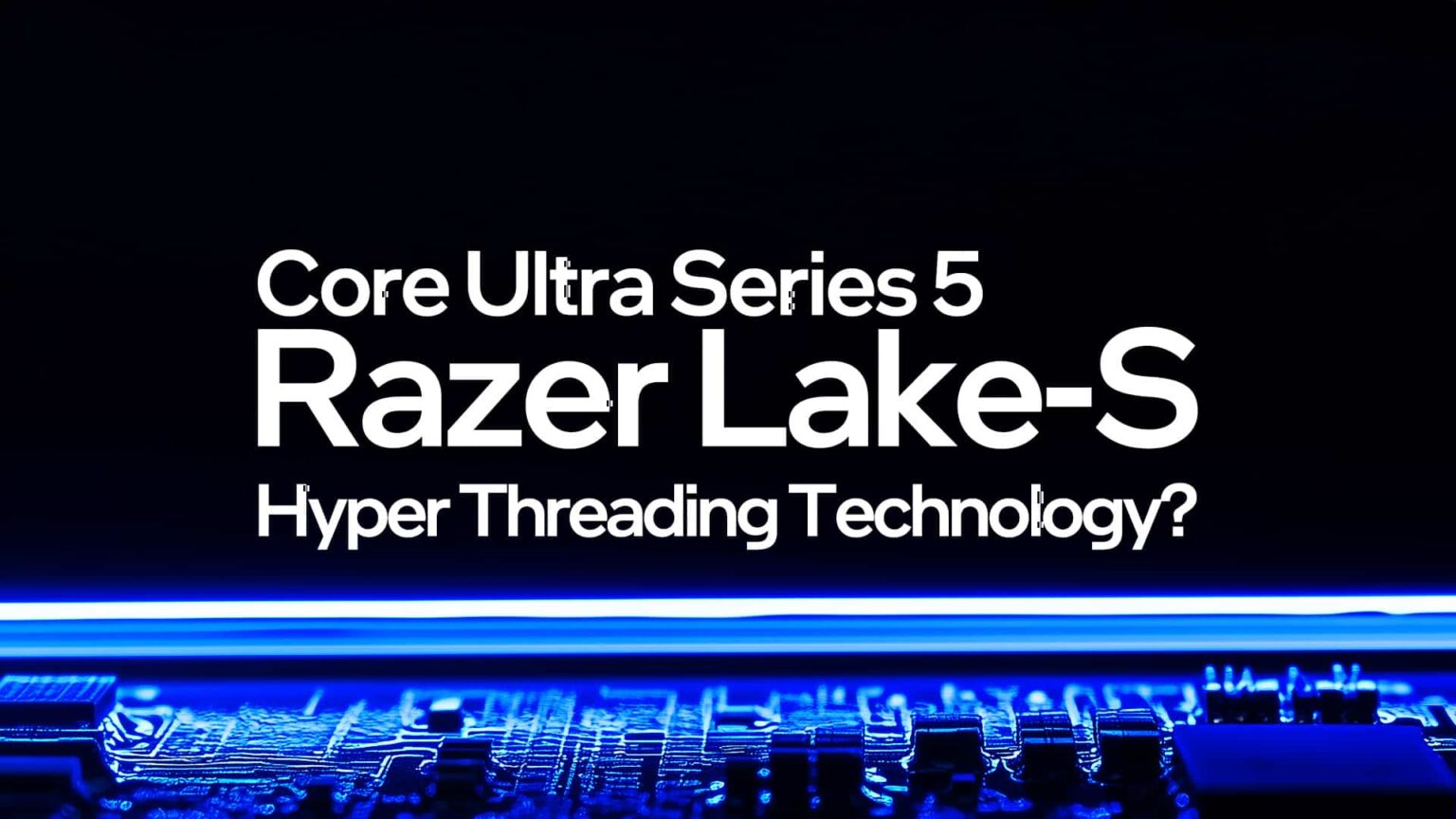 Intelがハイパースレッディング(HT)の復活を表明。復活は「Razer Lake」以降？ - ギャズログ | GAZ:Log